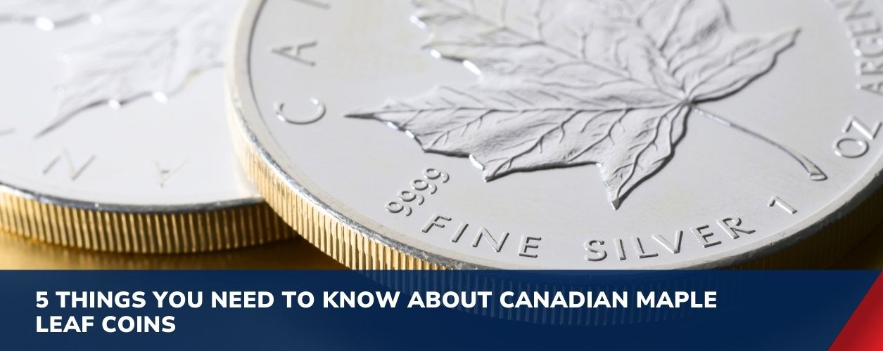 5 Things You Need to Know About Canadian Maple Leaf Coins - ModernCoinMart