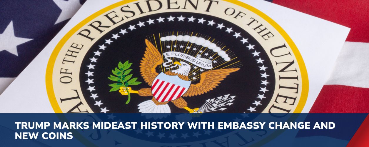 Trump Marks Mideast History with Embassy Change and New Coins ...