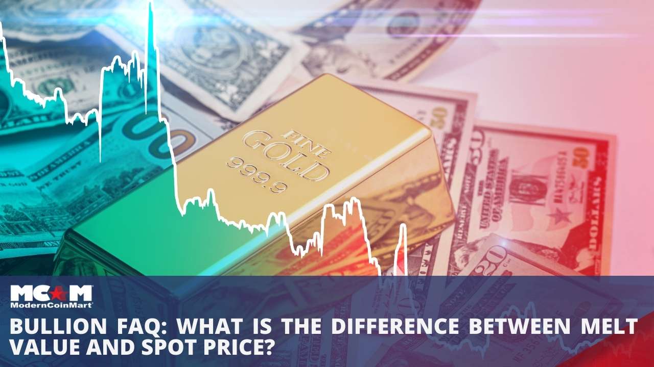 What is the difference between melt value and spot price? - ModernCoinMart