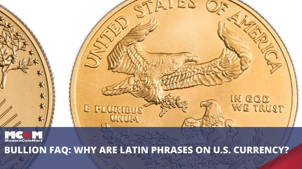 Why Are Latin Phrases on U.S. Currency? - ModernCoinMart