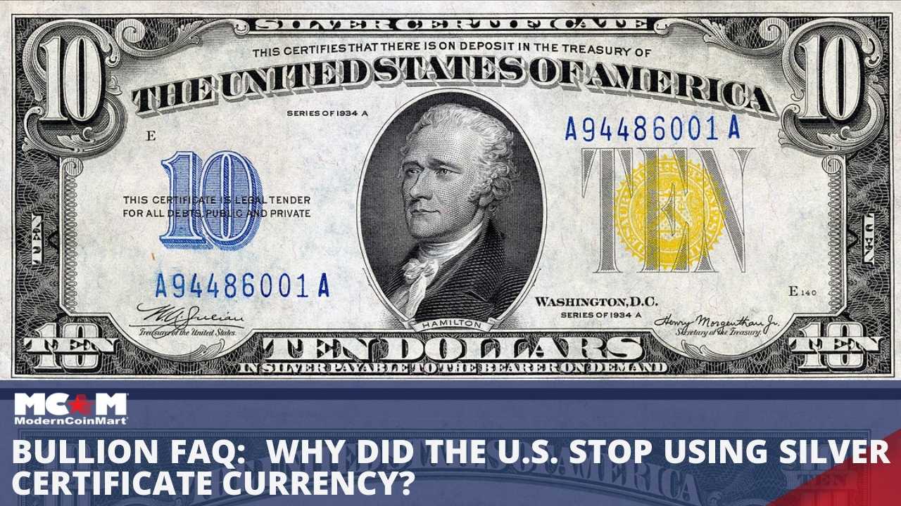 Why Did the U.S. Stop Using Silver Certificate Currency? - ModernCoinMart