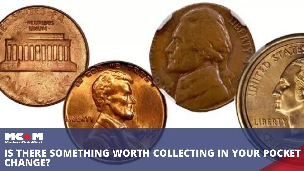 Is There Something Worth Collecting in Your Pocket Change? - ModernCoinMart