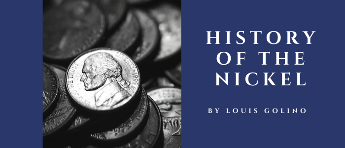 History of the Nickel - ModernCoinMart