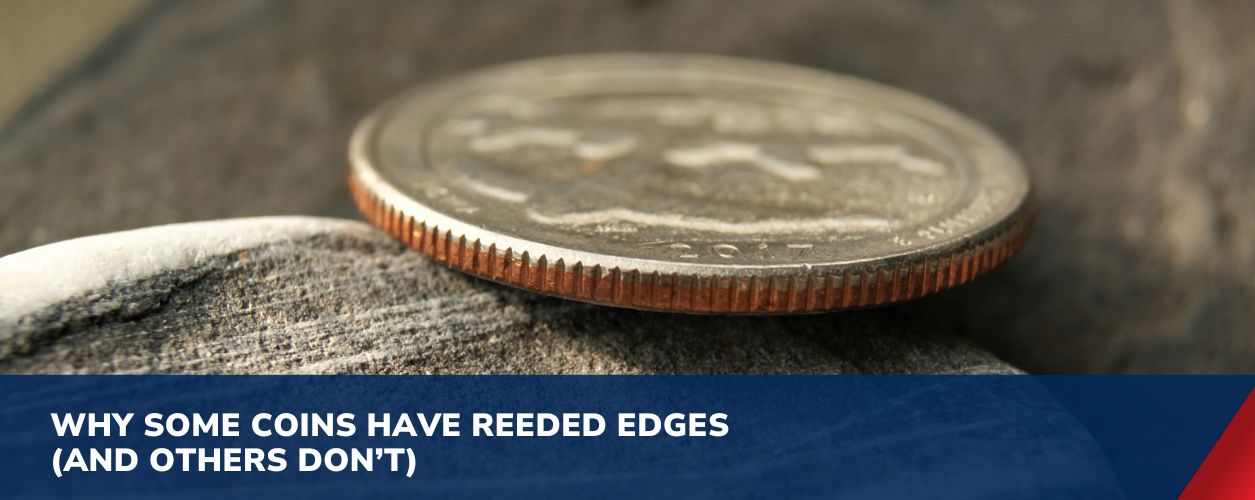 Why Some Coins Have Reeded Edges (and Others Don’t) - ModernCoinMart
